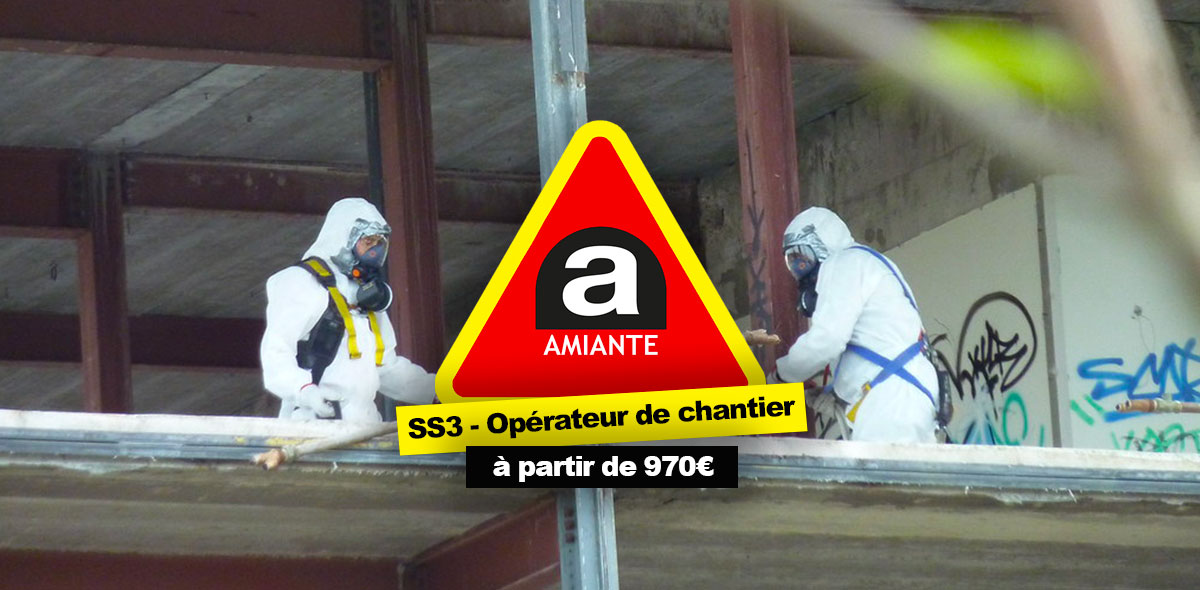 Amiante SS3 : Formation Personnel Opérateur de Chantier - Formation ...